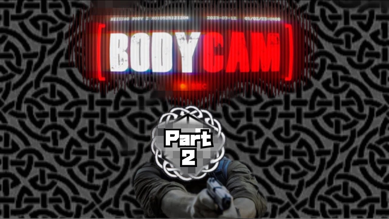 Body Cam pt 2 - YouTube