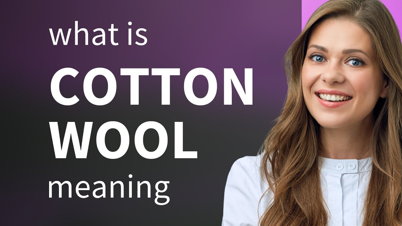 Cotton wool | meaning of COTTON WOOL - YouTube