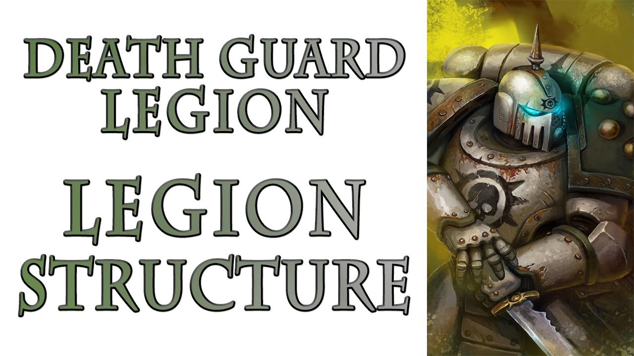 The Death Guard Legion - Legion Structure (Warhammer 40k Lore) - YouTube