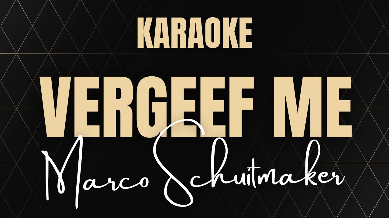 Vergeef Me - Marco Schuitmaker | Karaoke | Nederlandstalig | Tekst ...