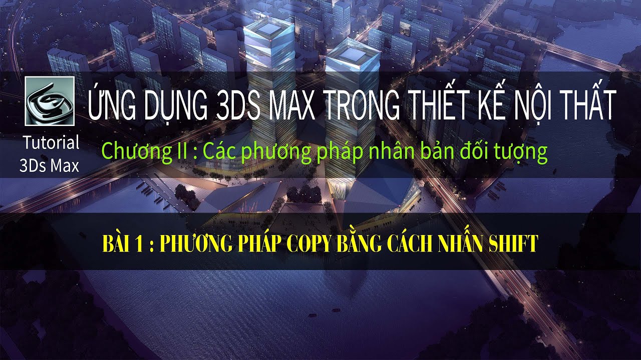 3Ds Max Cơ Bản | Học 3Ds Max co ban online | Phương pháp copy bằng cách ...