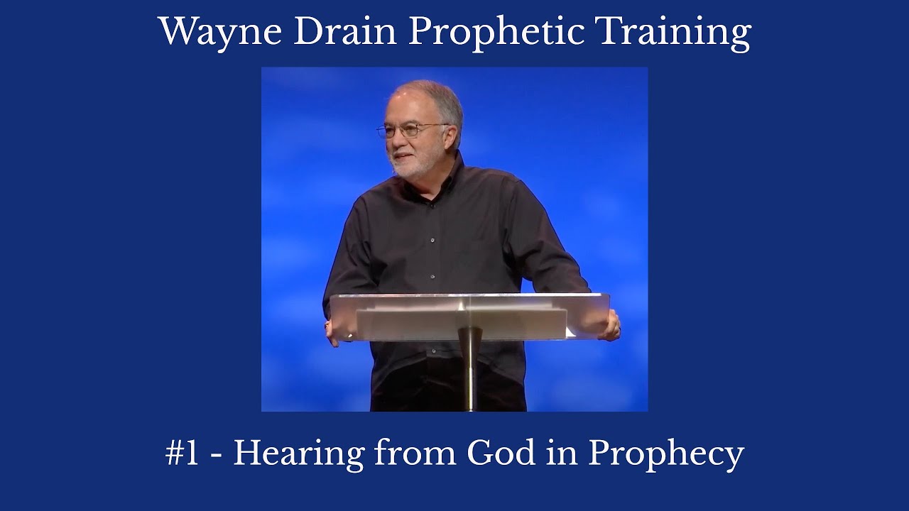 Wayne Drain Prophetic Training #1 - Hearing From God In Prophecy - YouTube