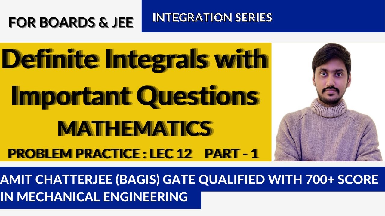 Definite Integrals with Important Questions, Lec - 12; Part - 1 ...
