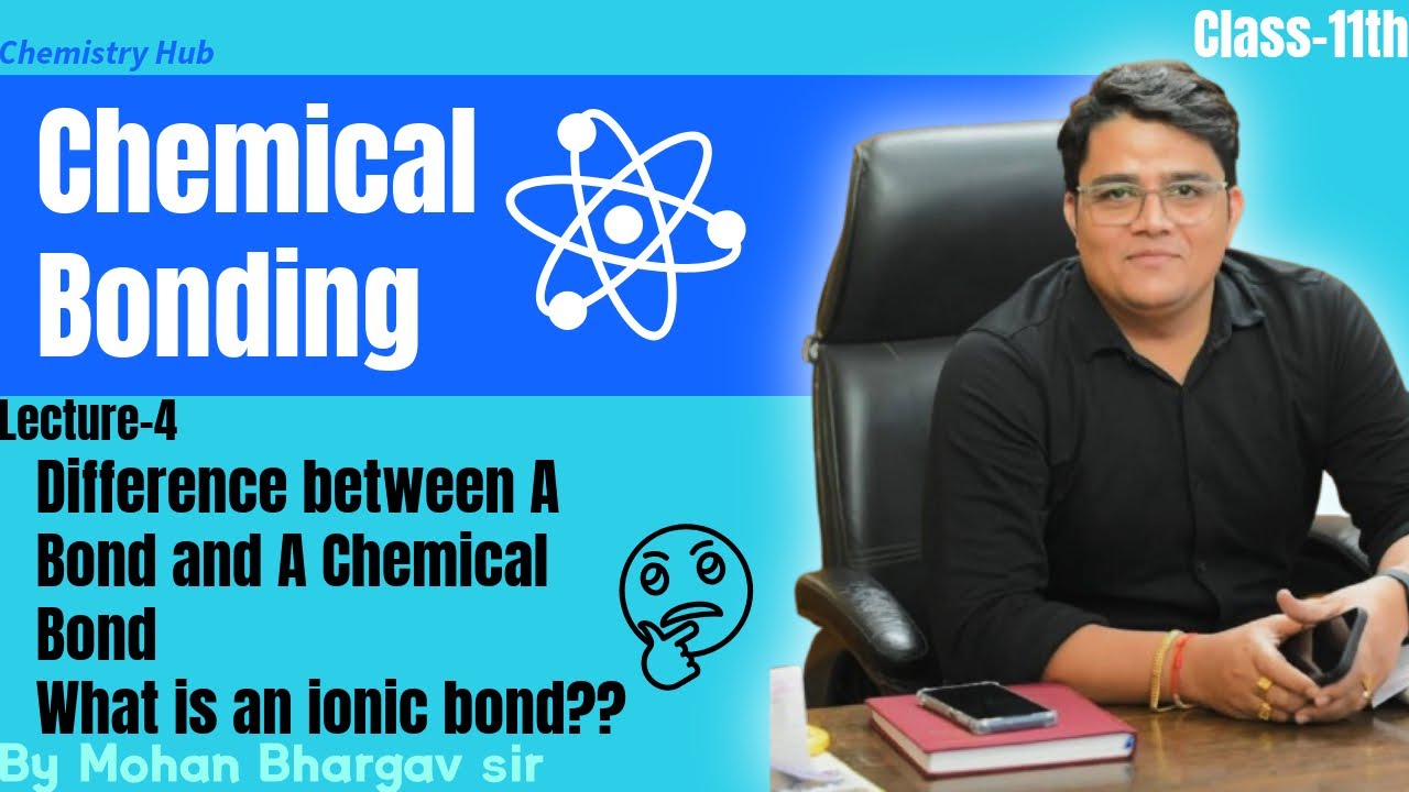 Chemical Bonding | Class 11th | Difference between a bond and a ...