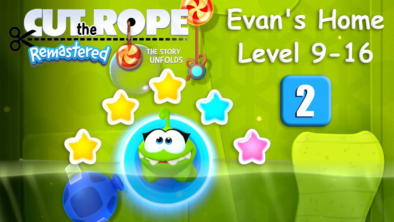 Cut the Rope Remastered: 1. Evan's Home Complete (Level 9-16) 5 Stars ...
