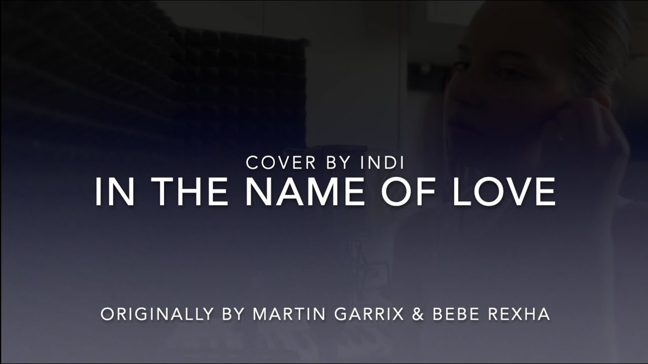 In The Name Of Love - Martin Garret & Bebe Rexha - Cover - YouTube