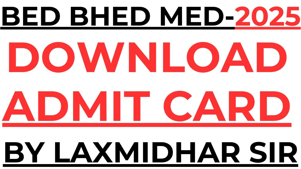 ଆସିଗଲା ବିଏଡ ପରୀକ୍ଷାର ଏଡମିଟ କାର୍ଡ BED BHED MED 2025 I DOWNLOAD ADMIT ...