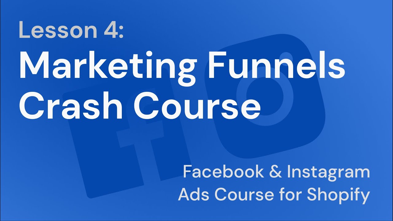Facebook & Instagram Ads Course - Lesson 4: Marketing Funnels Crash ...