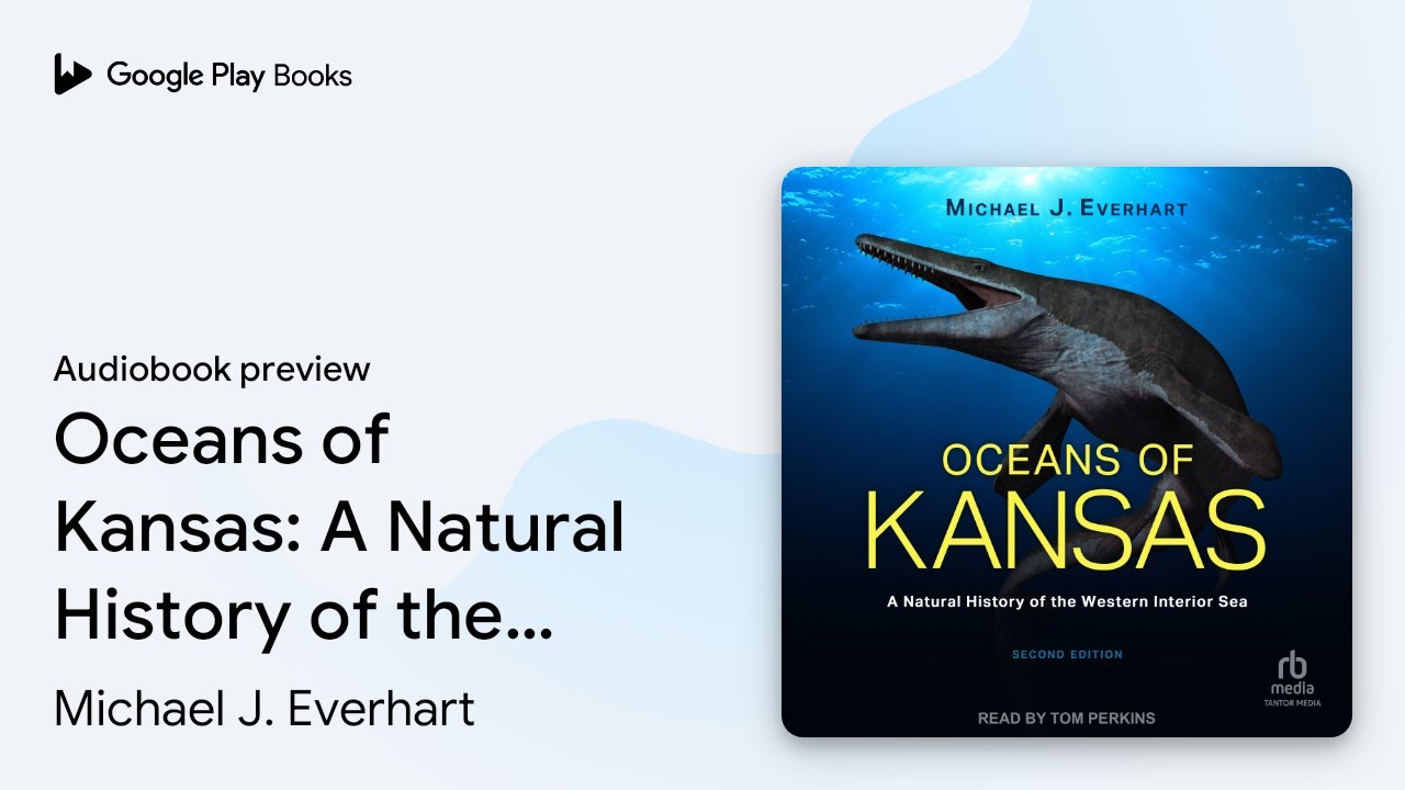 Oceans of Kansas: A Natural History of the… by Michael J. Everhart ...