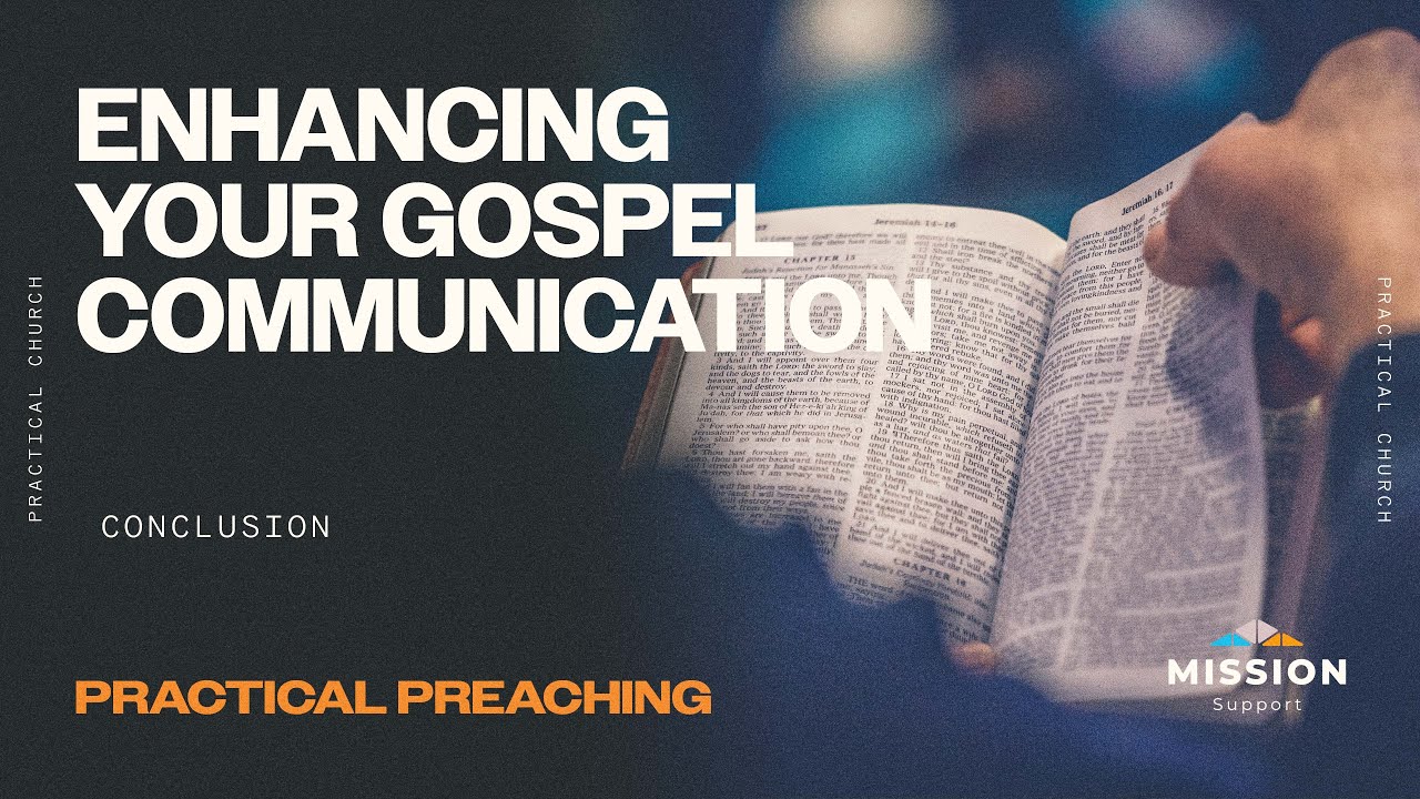 Enhancing Your Gospel Communication | Practical Preaching Conclusion ...