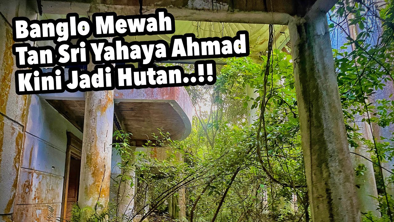 RUMAH BANGLO PENINGGALAN TAN SRI YAHAYA AHMAD DI PEKAN, PAHANG KINI JADI HUTAN BELANTARA! - YouTube
