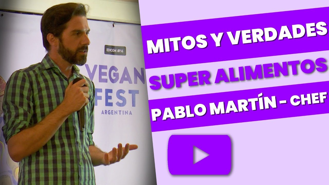 SÚPER ALIMENTOS, MITOS Y VERDADES - PABLO MARTIN - CHEF - YouTube