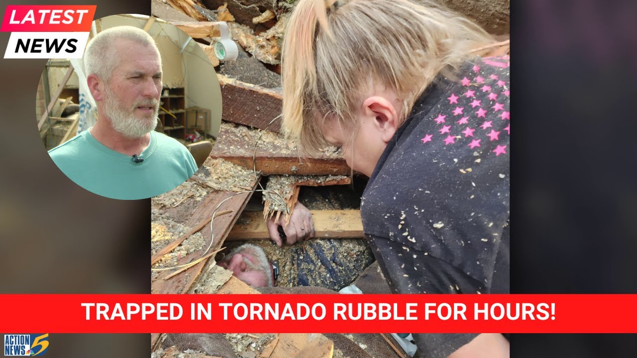 Tornado survivor shares harrowing story of being trapped under rubble ...