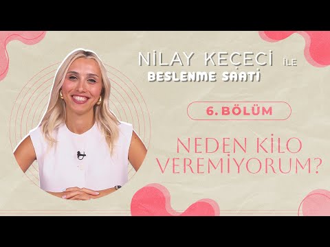 Nilay Keçeci ile Beslenme Saati 6. Bölüm I Neden Kilo Veremiyorum?