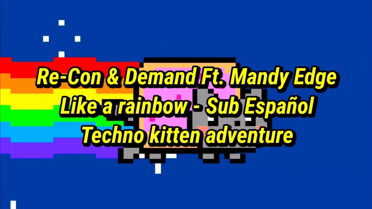 Re Con & Demand ft. mandy Edge -【LIKE A RAINBOW】Sub Español/ techno ...