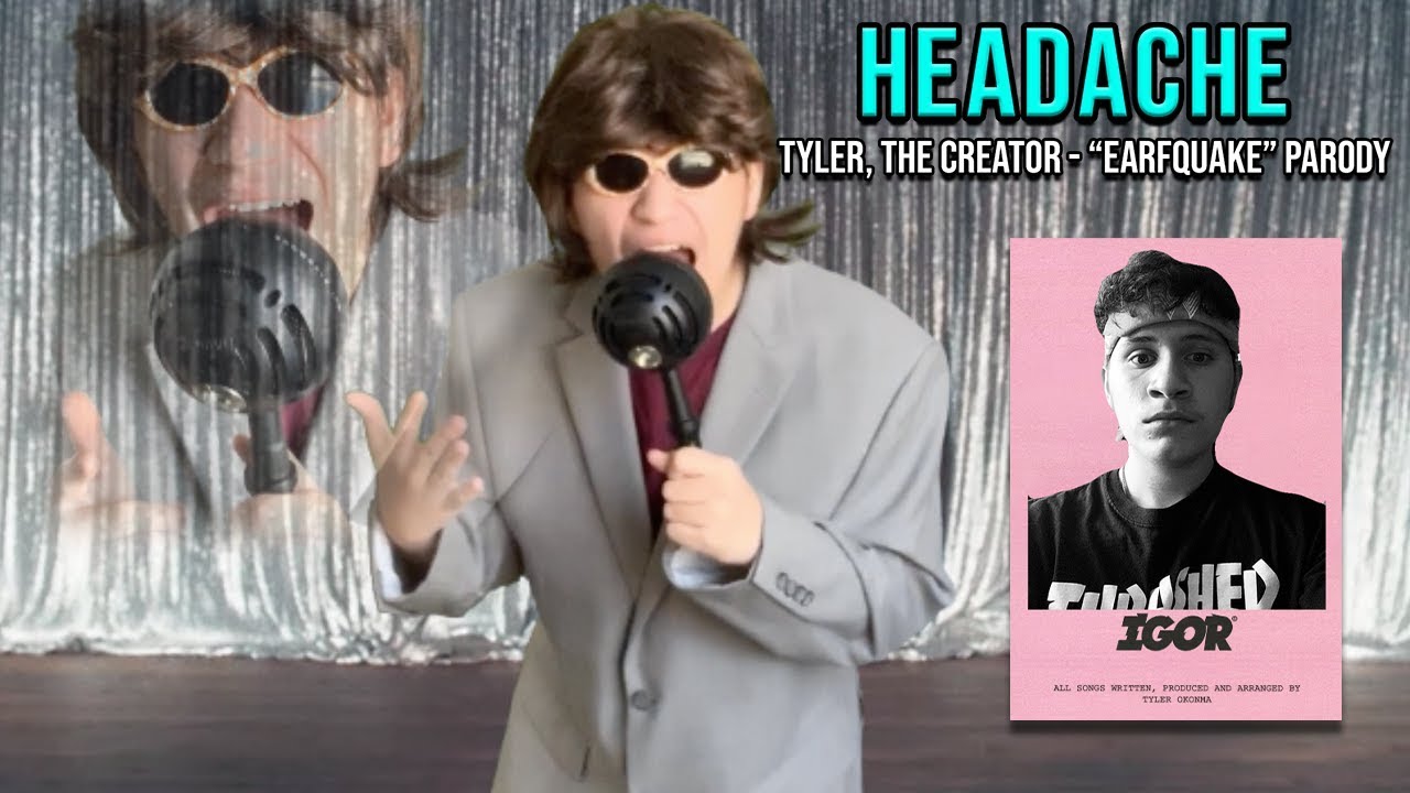 "HEADACHE" (Tyler, the creator - "Earfquake" parody) - YouTube