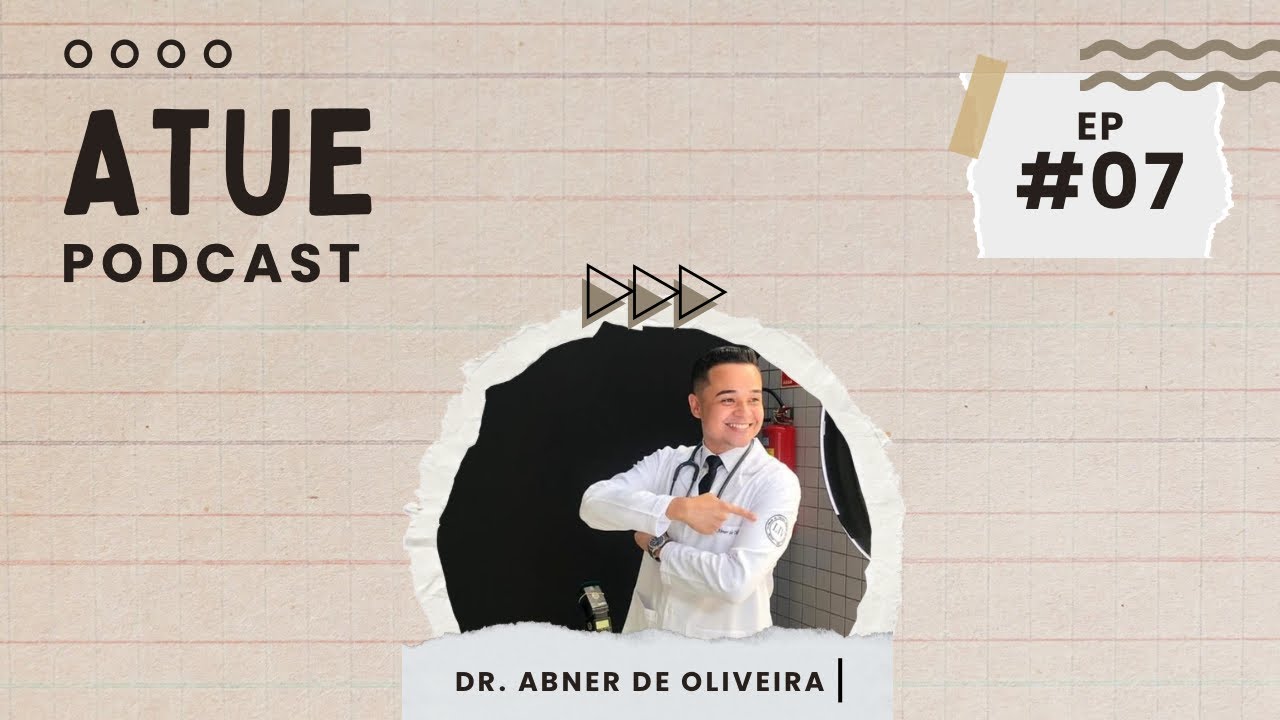 DR. ABNER DE OLIVEIRA - JESUS NA MEDICINA - ATUEPODCAST #007 - YouTube