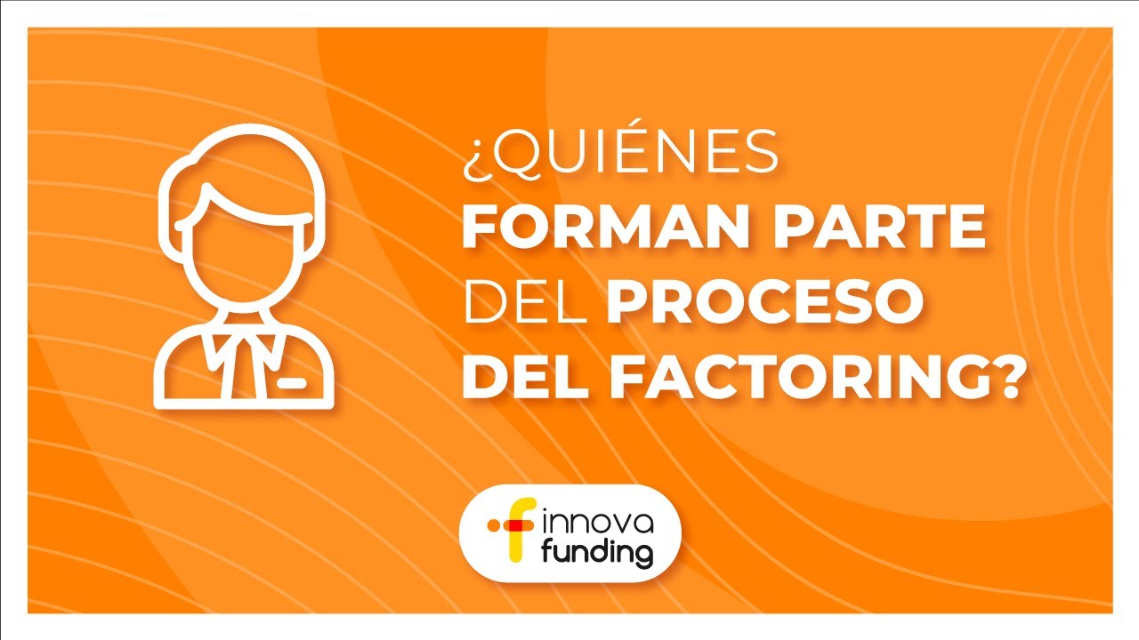 ¿Quiénes forman parte del proceso del factoring? - ABC del factoring ...
