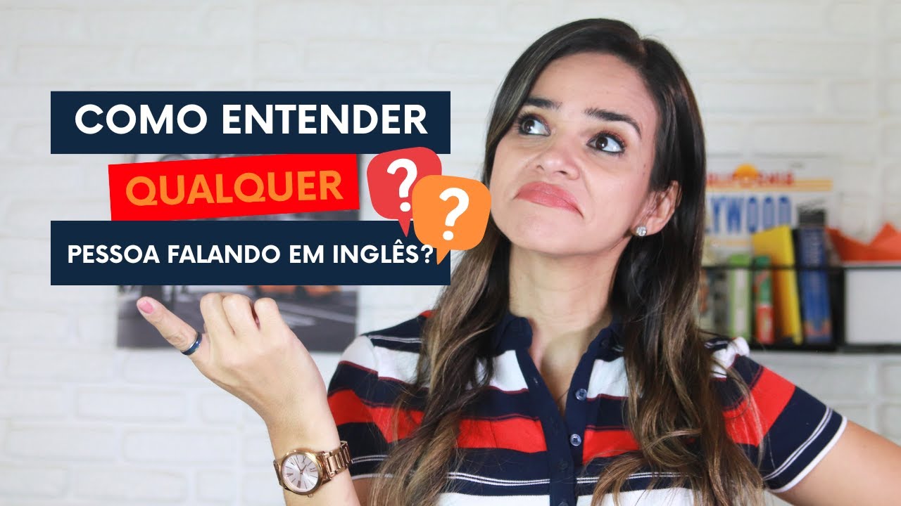 Como entender qualquer pessoas falando em Inglês? - YouTube