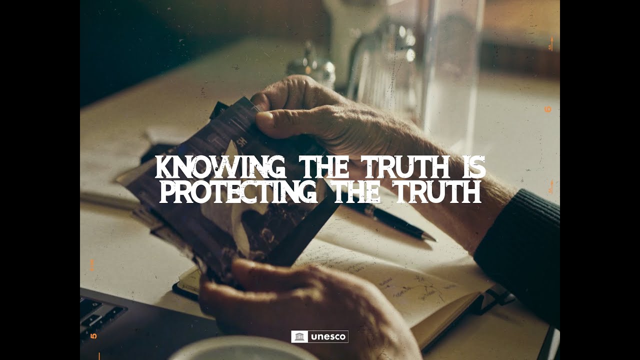 Campaña de la UNESCO 'Knowing the Truth is protecting the Truth' - YouTube