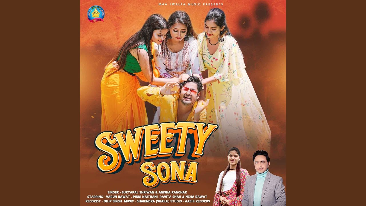 Sweety Sona (feat. Varun Rawat, Pinki Naithani, Ravita Shah, Neha Rawat ...