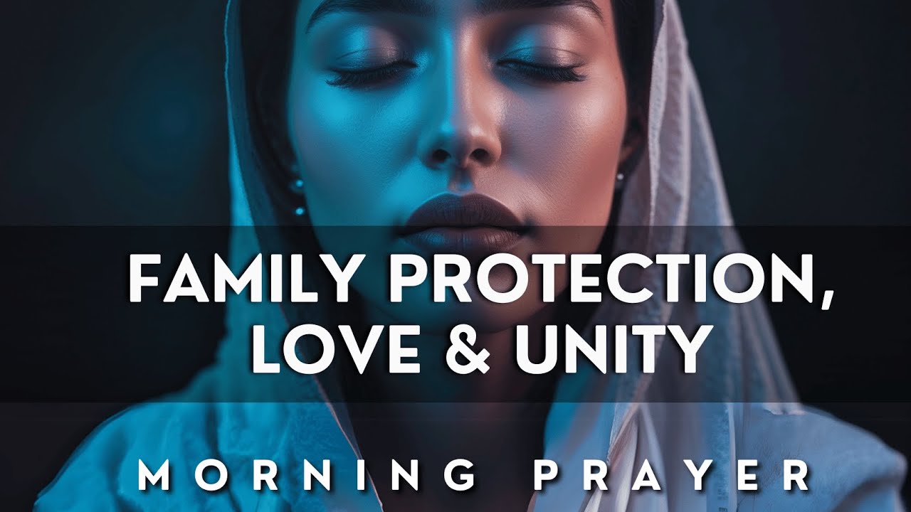 Powerful Family Prayer for Unity, Protection, and Blessings | Daily ...