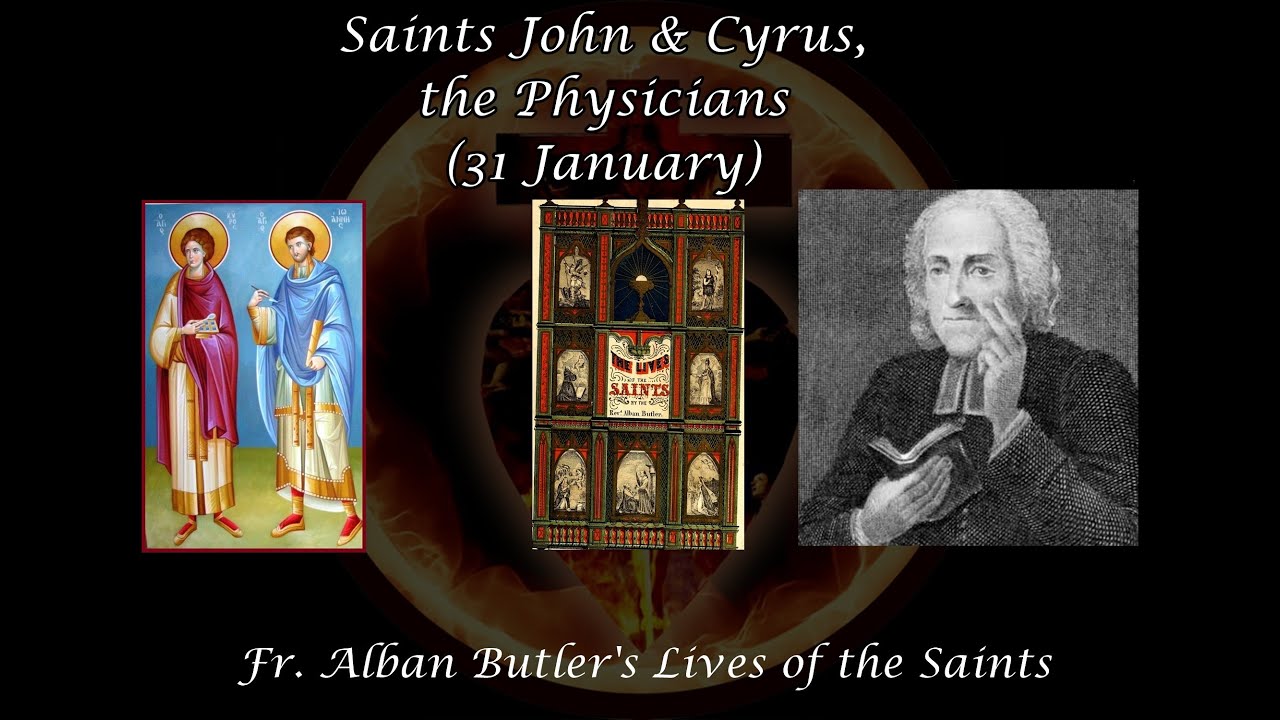 Saints John & Cyrus, the Physicians (31 January): Butler's Lives of the ...