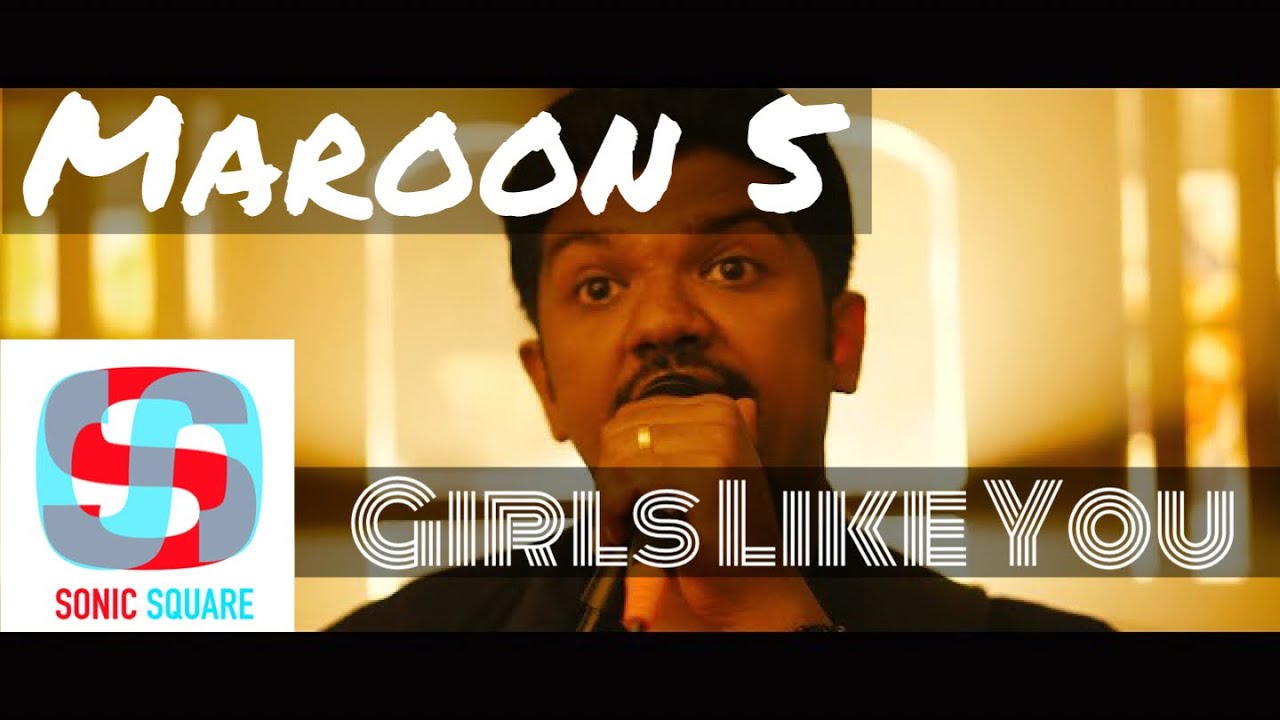 Maroon 5 | Girls Like You | Cover | Sonic Square - YouTube