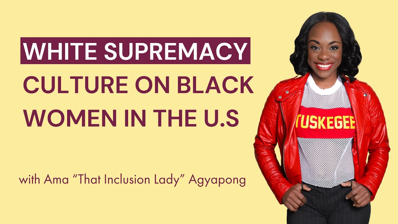 White Supremacy Culture On Black Women In The U.S with Ama Agyapong - YouTube