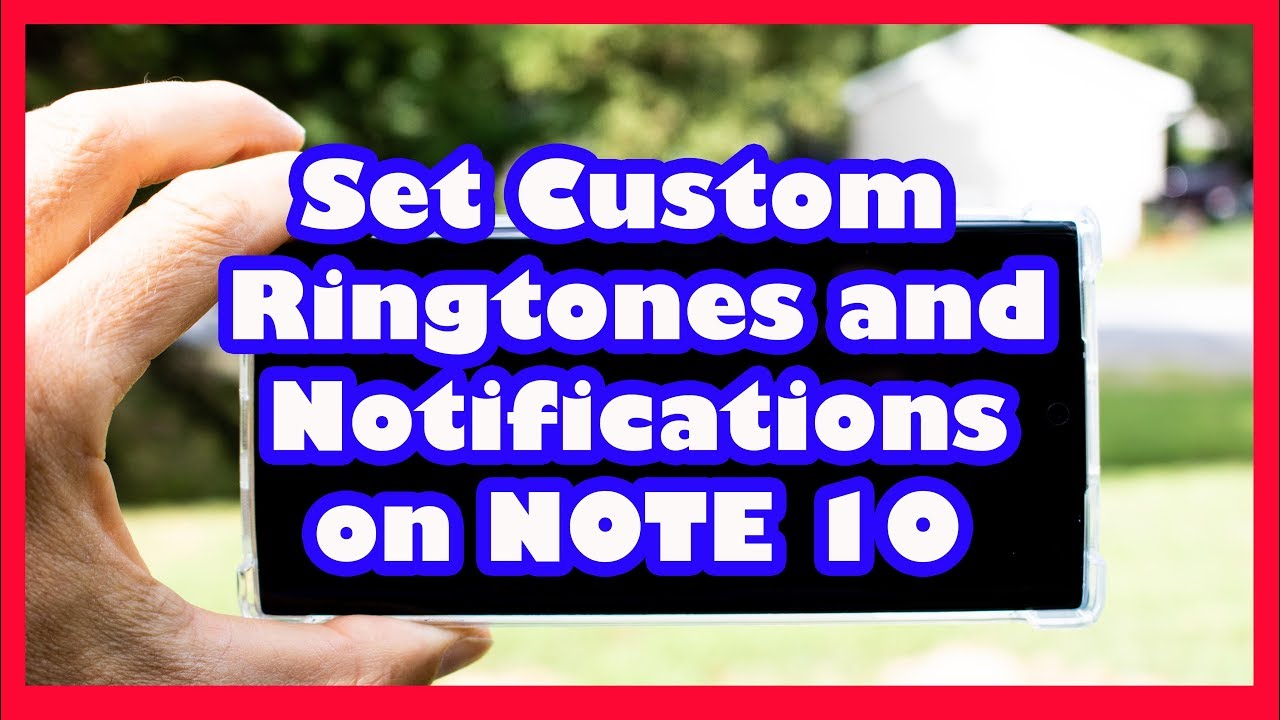 Setting Custom Ringtone/Notifications for Samsung NOTE 10/10+ - YouTube