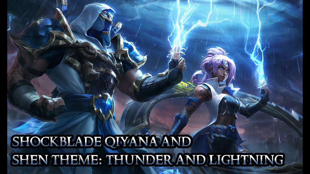Shockblade Qiyana and Shen Theme - Thunder and Lightning - League of ...