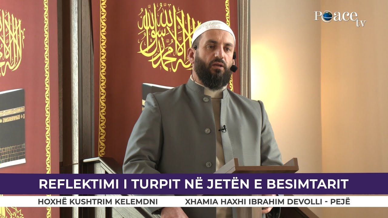 HUTBE | Reflektimi i turpit në jetën e besimtarit - Kushtrim Kelmendi ...