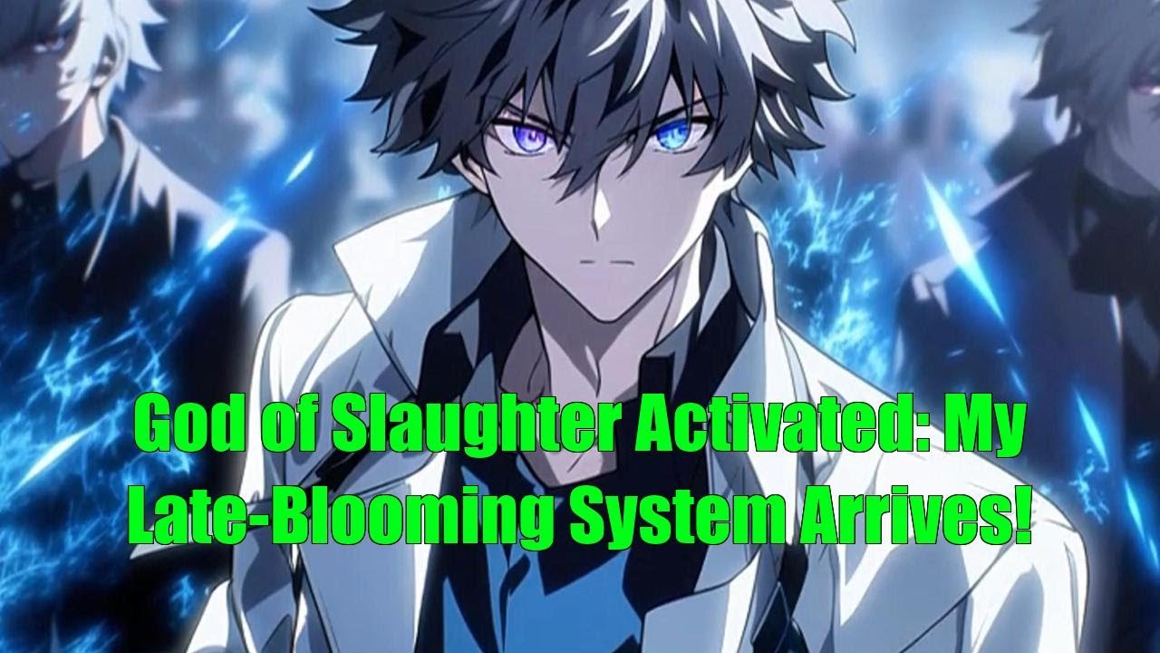 God of Slaughter Activated: My Late-Blooming System Arrives! - YouTube