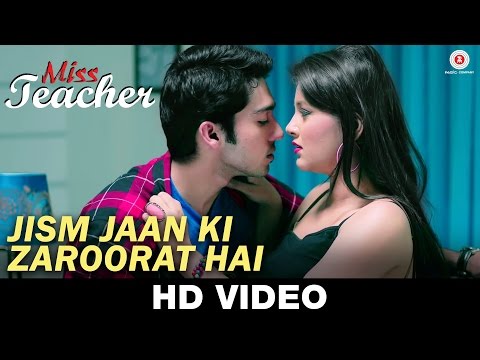 Jism Jaan Ki Zaroorat Hai - Miss Teacher | Kailash Kher | Sameer Tandon