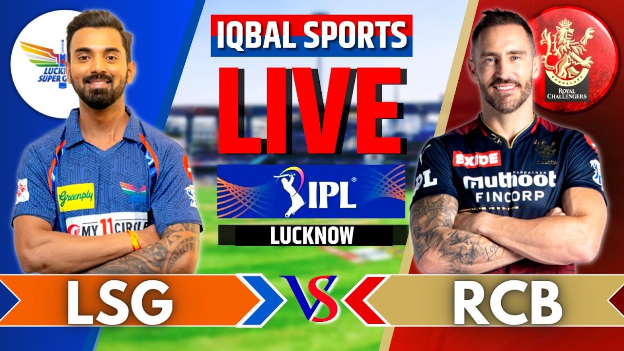 Live: LSG Vs RCB, Match 43, Lucknow | IPL Live Score & Commentary ...