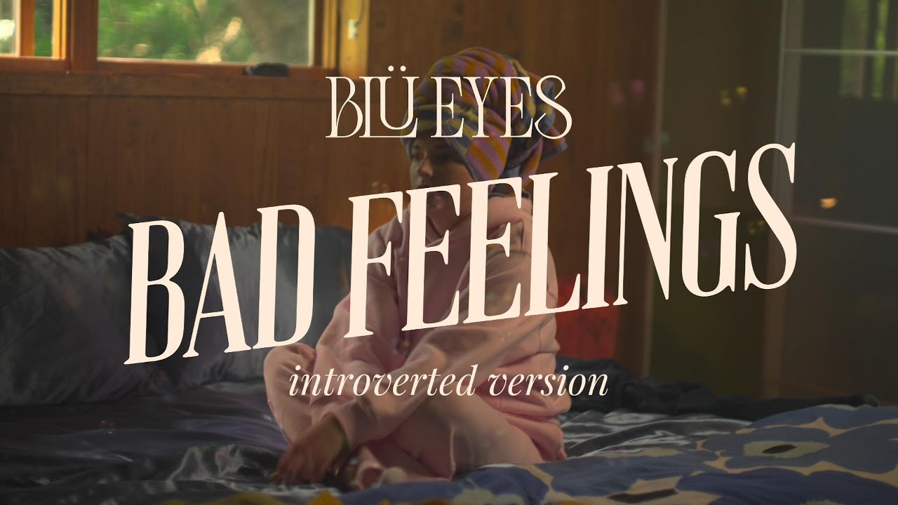 BLÜ EYES - bad feelings (introverted version) | Official Visualizer ...