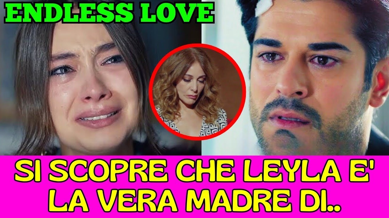 ENDLESS LOVE ANTICIPAZIONI - SI SCOPRE CHE LEYLA E' LA VERA MADRE DI.. NIHAN SOTTO SHOCK - YouTube