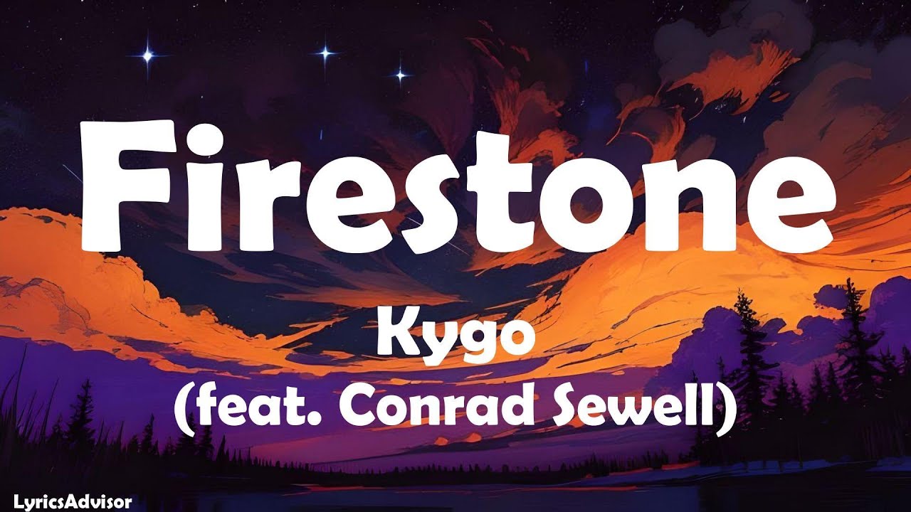 Kygo (feat. Conrad Sewell) - Firestone (Lyrics) - YouTube