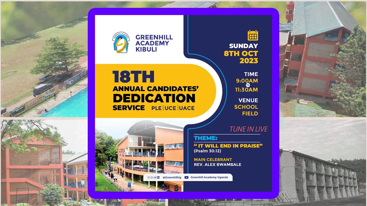 18TH ANNUAL CANDIDATES’ DEDICATION SERVICE ~ Greenhill academy Kibuli ...