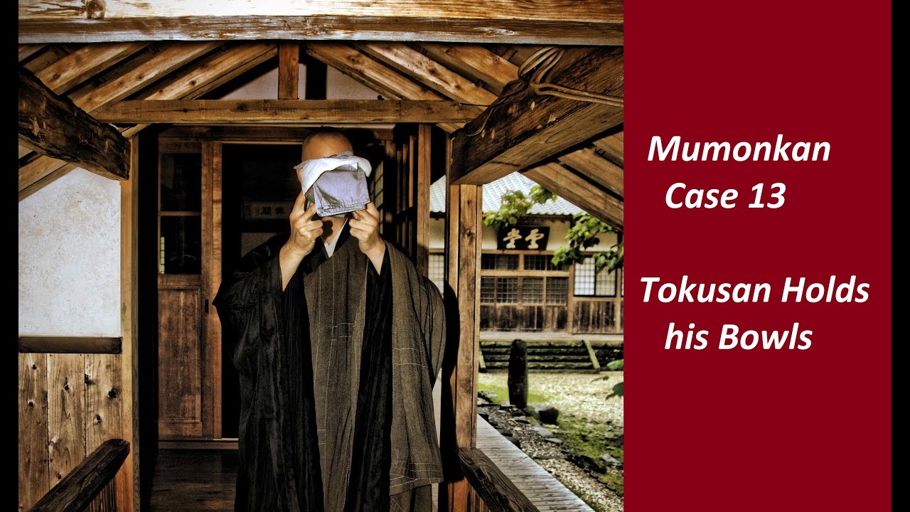 Zen Koans with an Advaita Twist - Mumonkan 13 - Tokusan holds his Bowls ...
