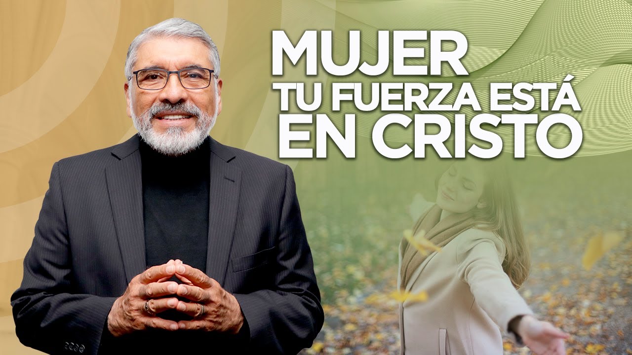 MUJER TU FUERZA ESTÁ EN CRISTO | Salvador Gómez Predicador Católico ...
