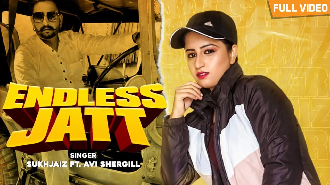 Endless Jatt - Sukhjaiz Ft. Avi Shergill | Full Video | Latest Punjabi ...