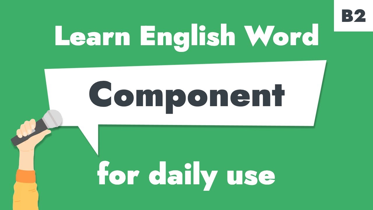 #117 – "Component" | Learn B2 English Noun – Describe technical systems ...