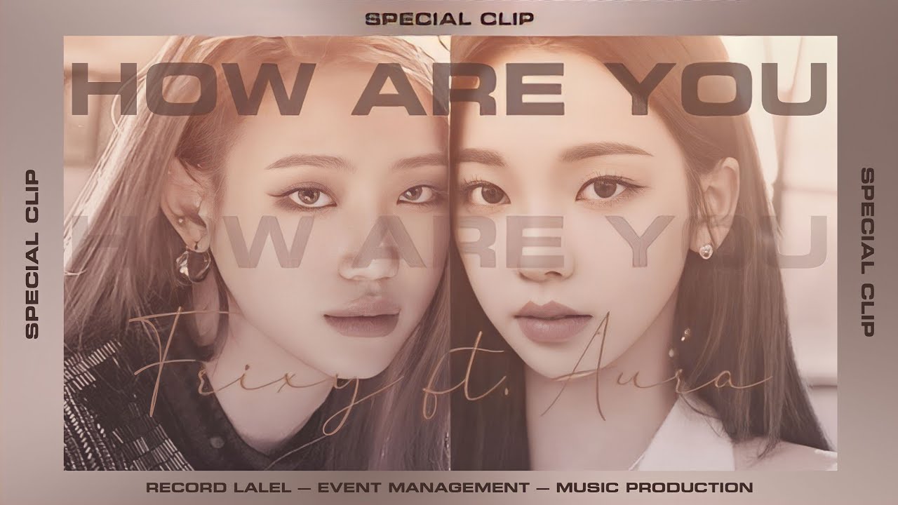 【SPECIAL CLIP】AURA ft. FRIXY — HOW ARE YOU? (Original Song by PUNCH ft ...