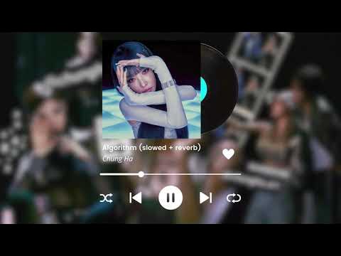 algorithm - chung ha (slowed + reverb) - YouTube