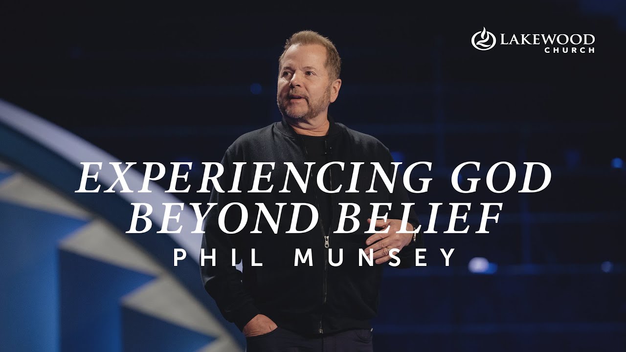 Experiencing God Beyond Belief | Pastor Phil Munsey - YouTube