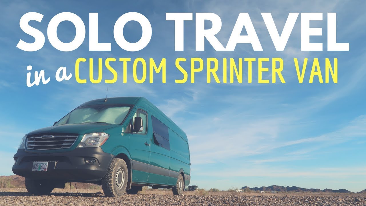 SOLO TRAVEL in a SPRINTER VAN 🚐 Solo Female Van Life in a Custom ...