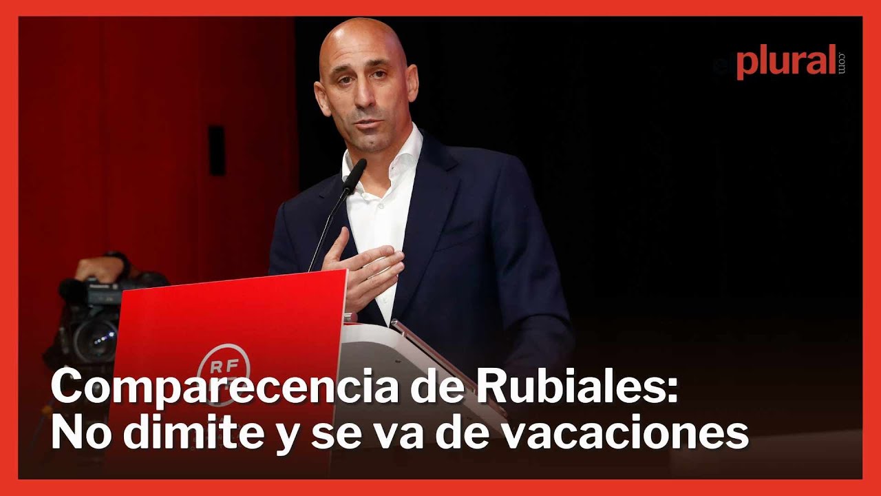 Comparecencia completa de Luis Rubiales completa: No dimite y se va de ...
