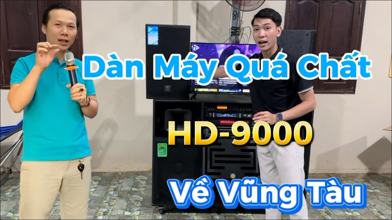 Quá Chịu Chơi”khách lên dàn máy cao cấp cho HD-9000 siêu Lực “ hát phê ...