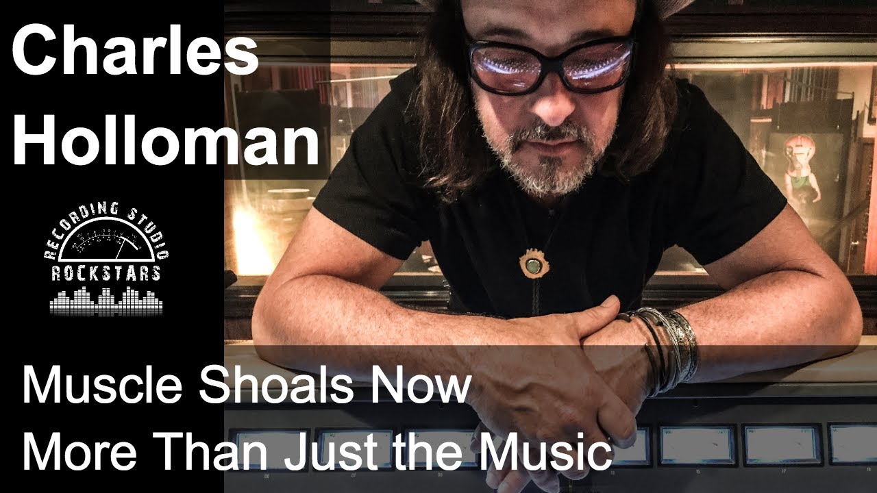 RSR179 - Charles Holloman - Muscle Shoals Now, More Than Just the Music ...